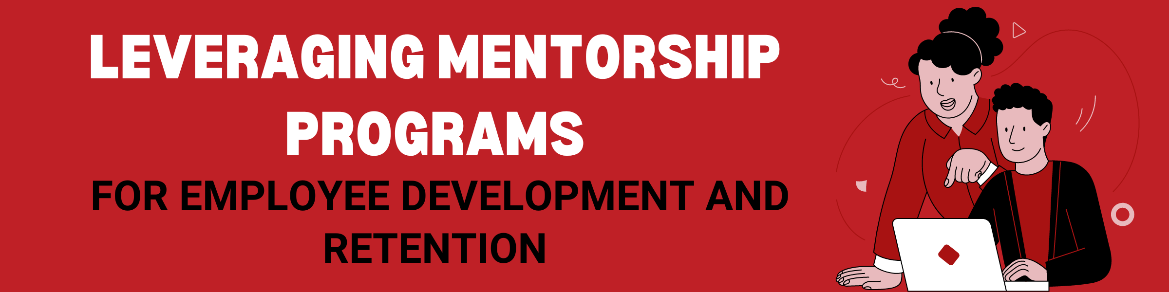 Leveraging Mentorship: Employee Development & Retention | Workplace Checkin